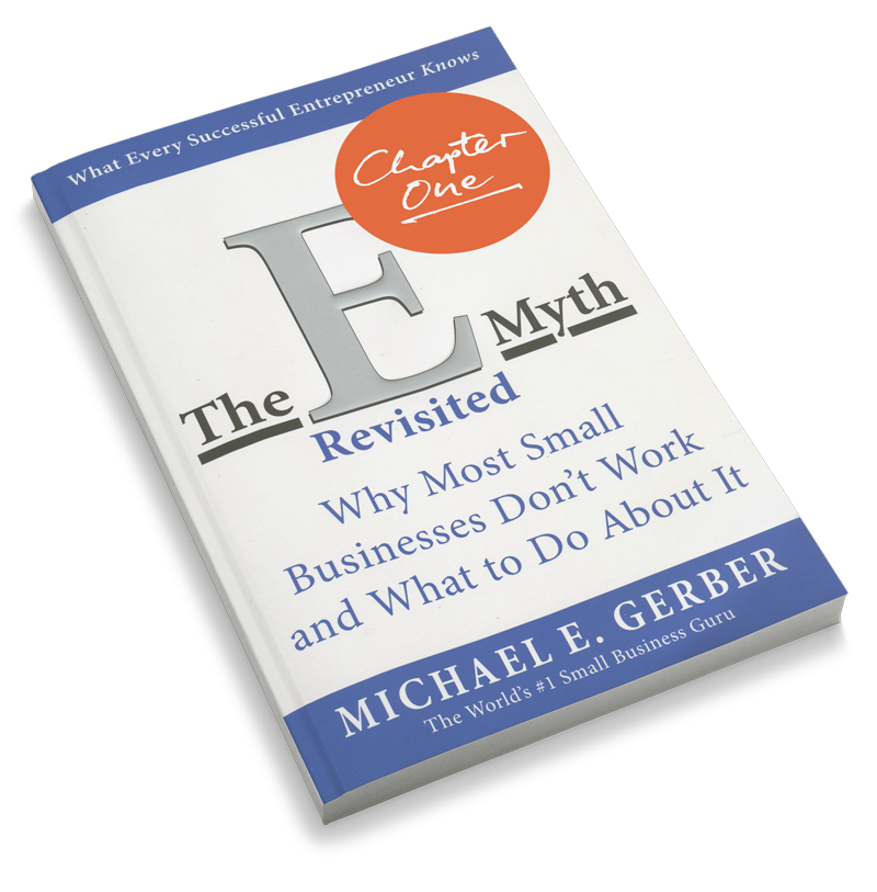 The EMyth Revisited: Chapter One The EMyth Revisited: Chapter One